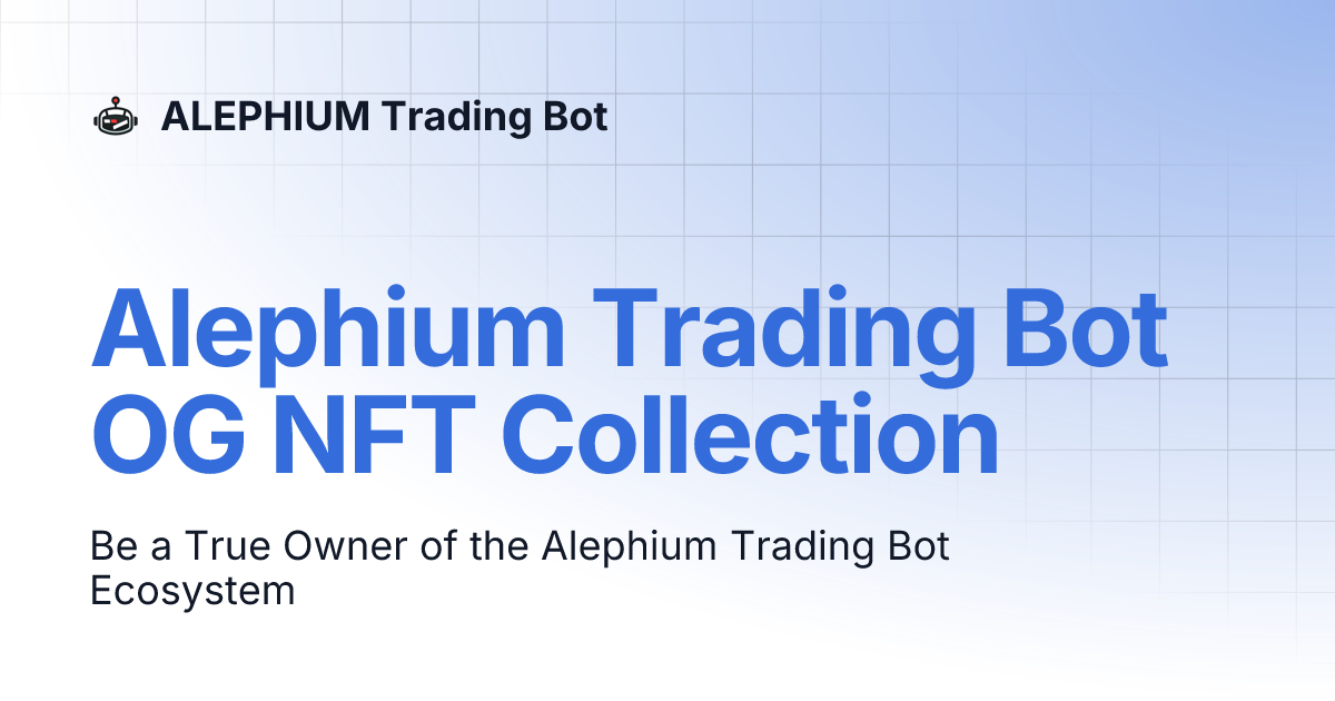 Alephium Trading Bot OG NFT Collection | ALEPHIUM Trading Bot